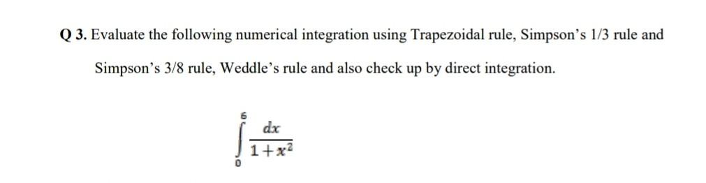 Solved Q 3. Evaluate the following numerical integration | Chegg.com