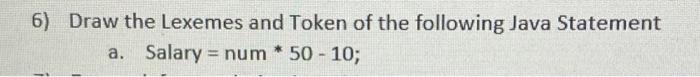 Solved 6) Draw the Lexemes and Token of the following Java | Chegg.com