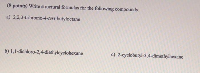 Solved (9 points) Write structural formulas for the | Chegg.com