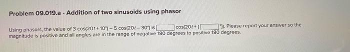 Solved Problem 09.019.a - Addition of two sinusoids using | Chegg.com