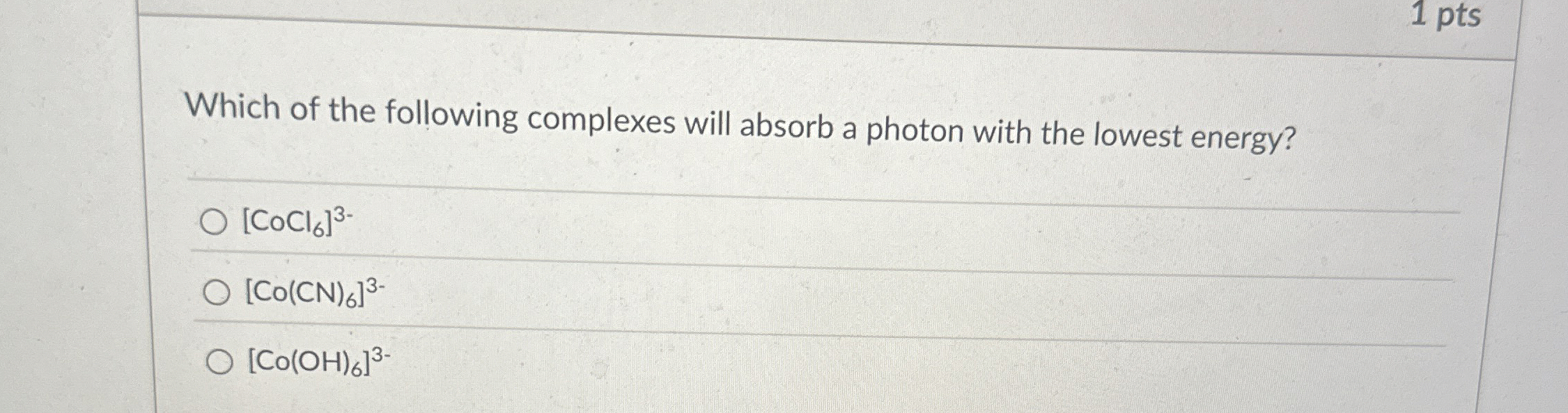 Solved 1 ﻿ptsWhich of the following complexes will absorb a | Chegg.com