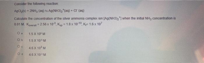 Solved Consider the following reaction: AgCl2(s) + 2NH, (aq) | Chegg.com