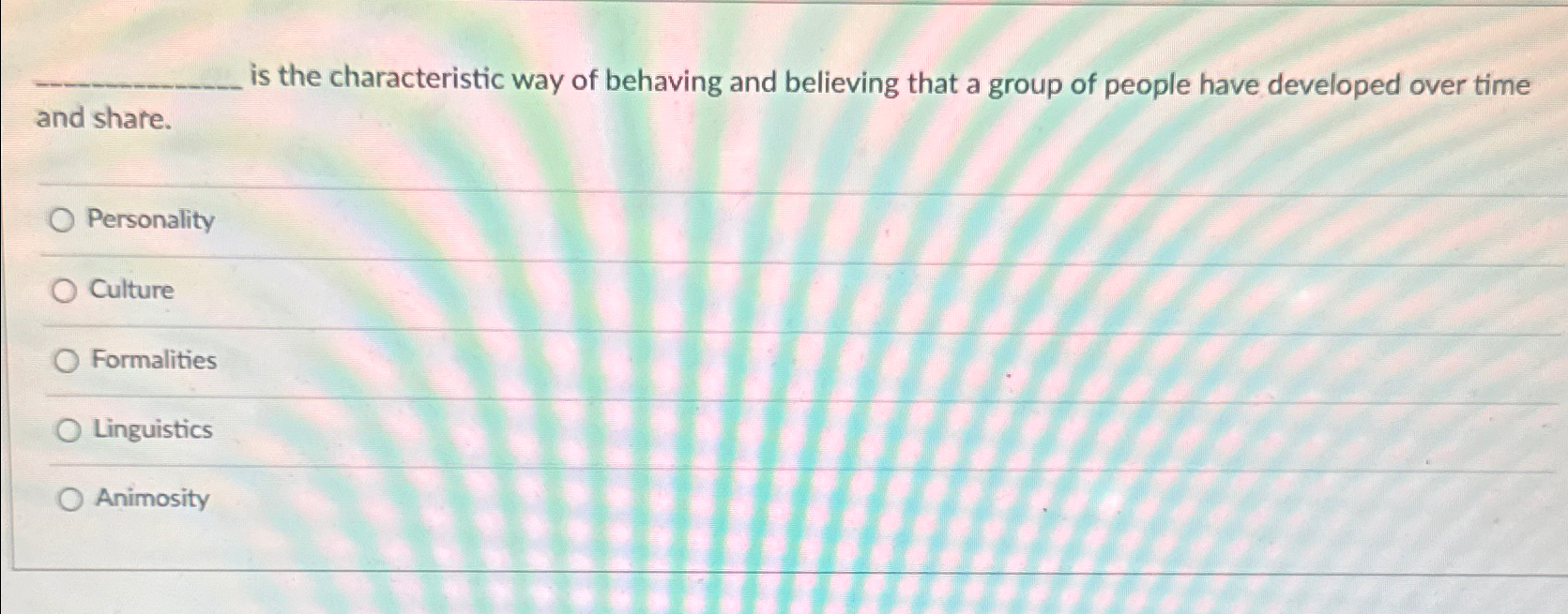 Solved is the characteristic way of behaving and believing | Chegg.com