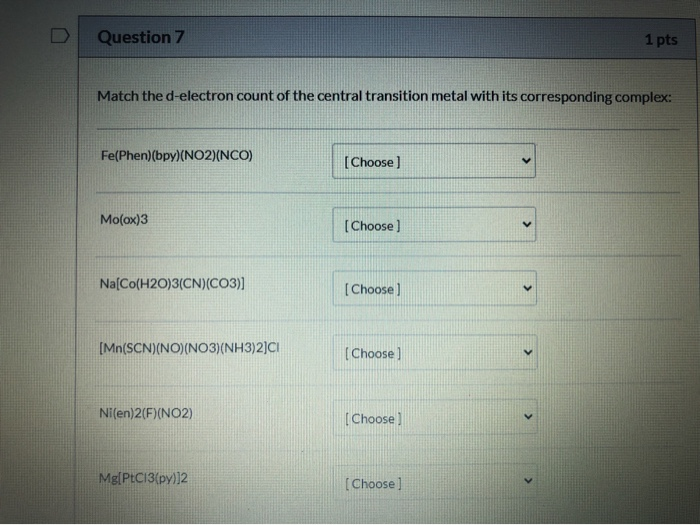 Solved Question 7 1 pts Match the d-electron count of the | Chegg.com