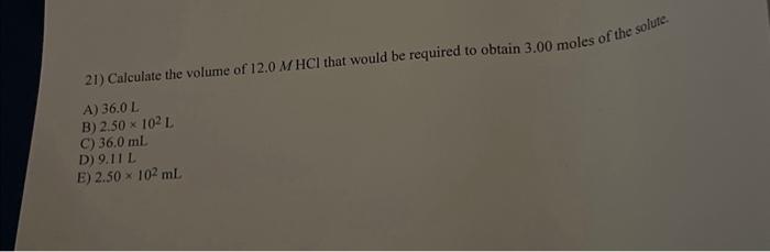 Solved 21) Calculate the volume of 12.0MHCl that would be | Chegg.com