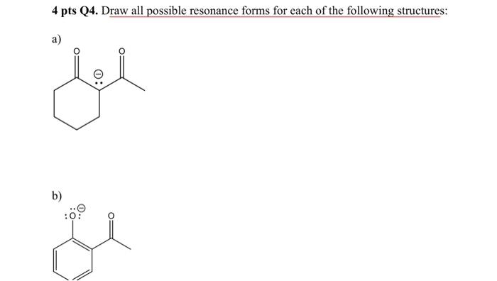Solved 4 pts Q4. Draw all possible resonance forms for each | Chegg.com