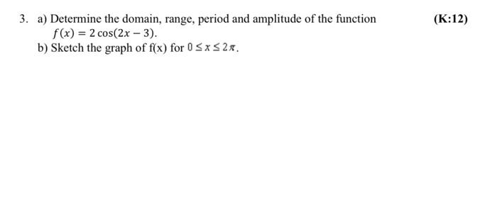 Solved 3. a) Determine the domain, range, period and | Chegg.com