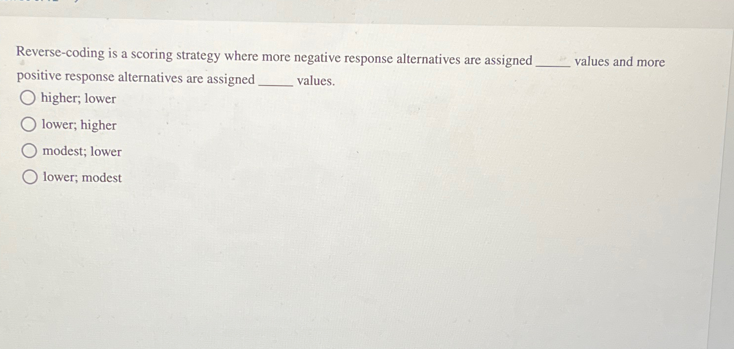 Solved Reverse-coding is a scoring strategy where more | Chegg.com