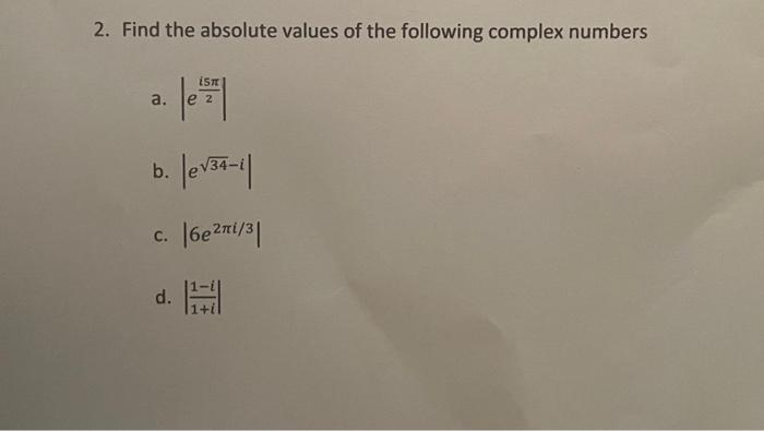 Solved 2. Find the absolute values of the following complex | Chegg.com