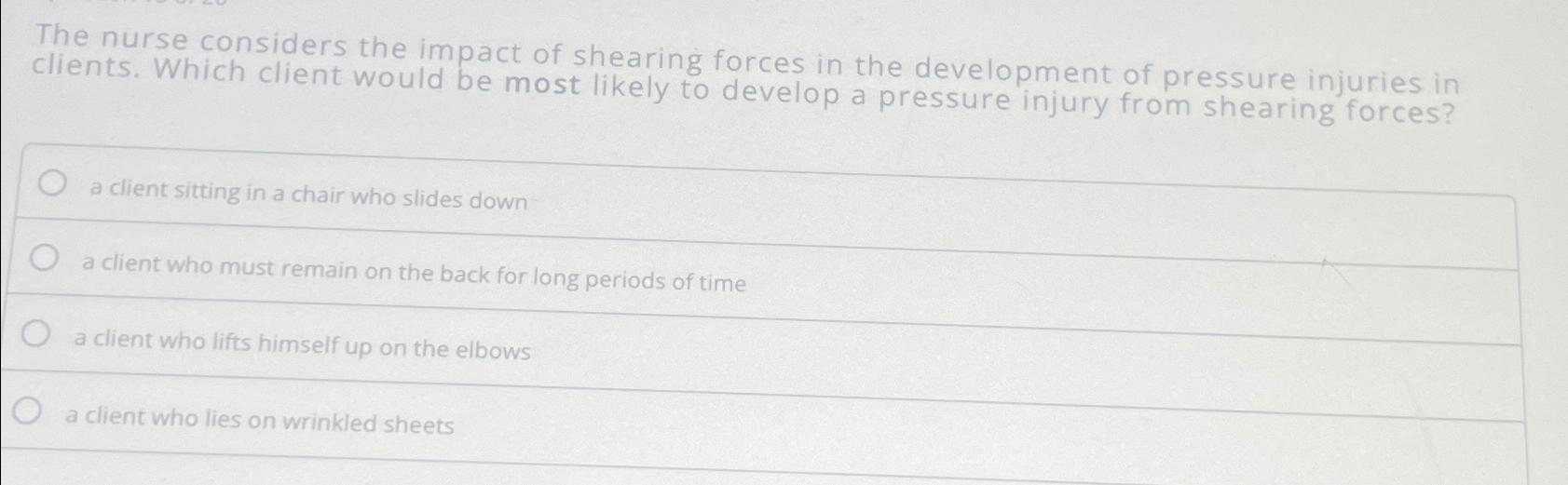 Solved The nurse considers the impact of shearing forces in | Chegg.com