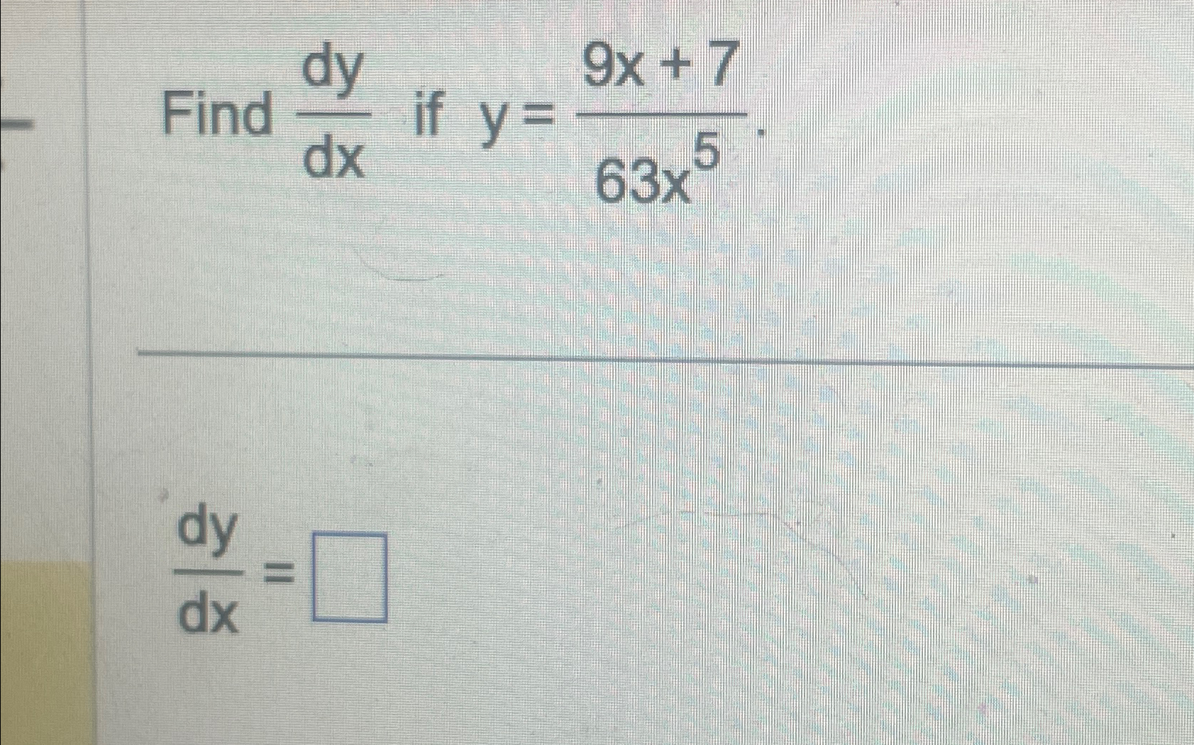 Solved Find dydx ﻿if y=9x+763x5dydx= | Chegg.com