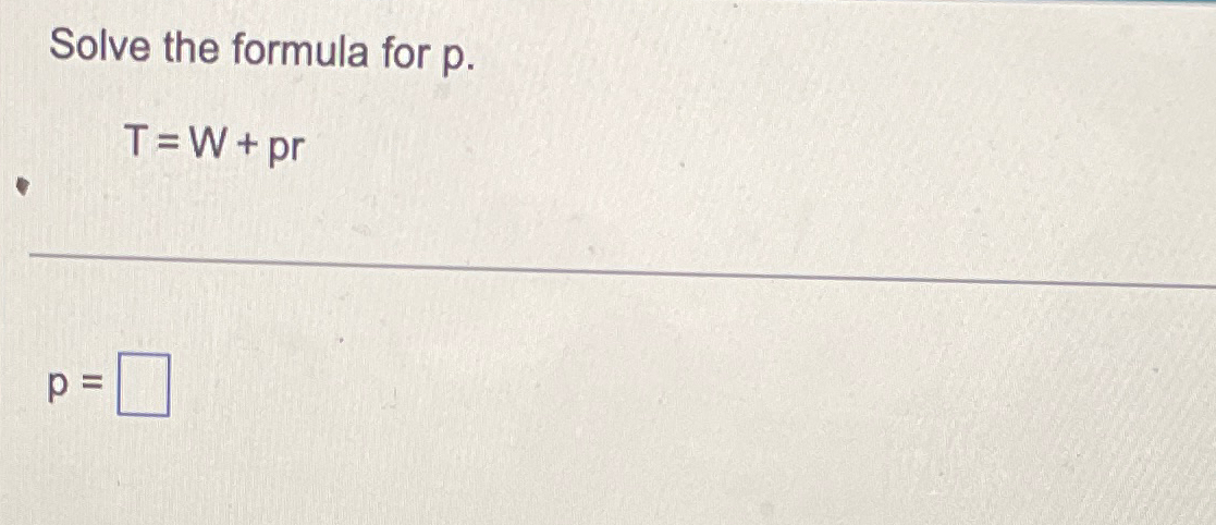 Solved Solve the formula for p.T=W+prp= | Chegg.com