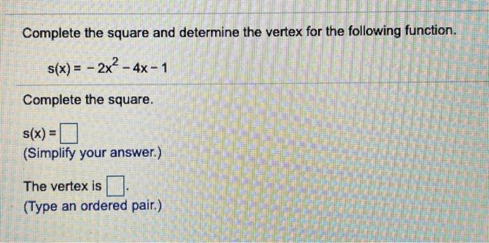 Solved Complete the square and determine the vertex for the | Chegg.com
