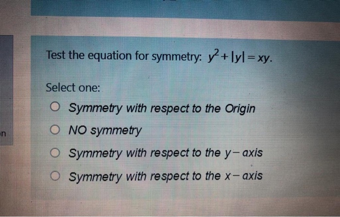 Solved Test the equation for symmetry: y2 + lyl = xy. Select | Chegg.com