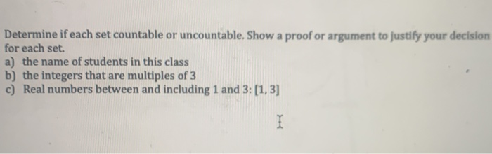 Solved Determine if each set countable or uncountable. Show | Chegg.com