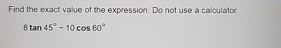 Solved Find the exact value of the expression. Do not use a | Chegg.com