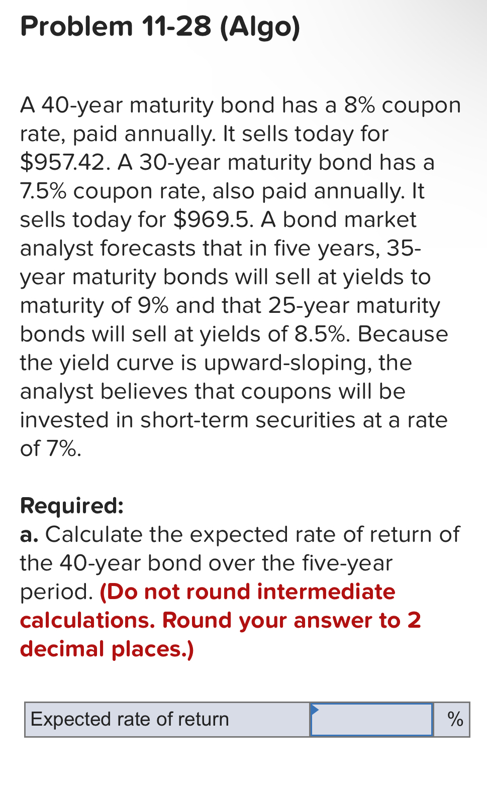 Solved Problem 11-28 (Algo)A 40-year maturity bond has a 8% | Chegg.com