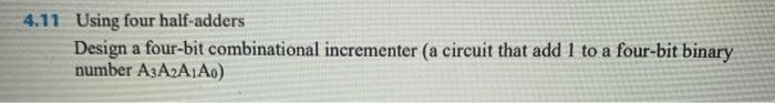 Solved 4.11. Using four half-adders Design a four-bit | Chegg.com