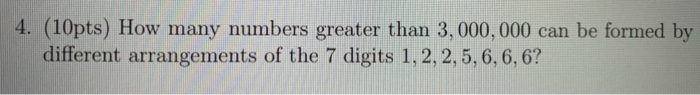 Solved 4. (10pts) How many numbers greater than 3,000,000 | Chegg.com