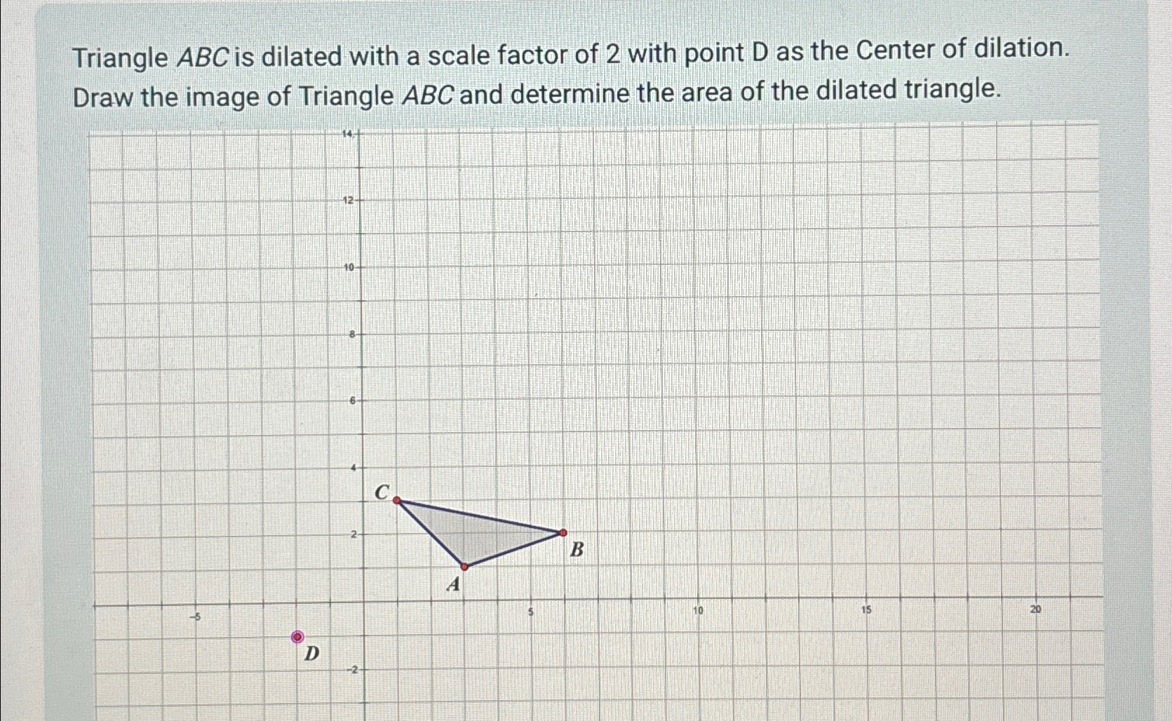 Solved Triangle Abc Is Dilated With A Scale Factor Of 2