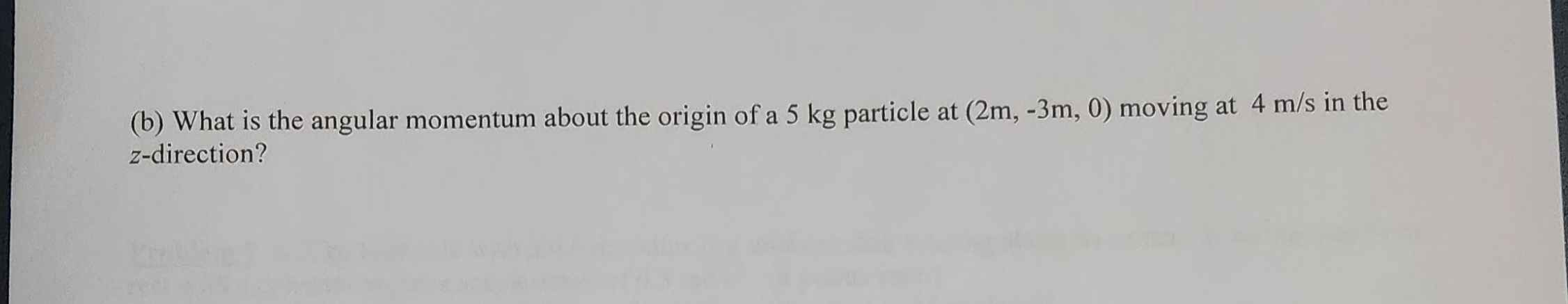 Solved (b) ﻿What is ﻿the angular momentum about the origin | Chegg.com