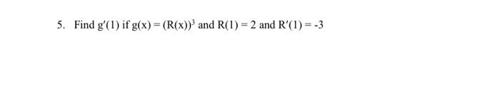 Solved Find g′(1) if g(x)=(R(x))3 and R(1)=2 and R′(1)=−3 | Chegg.com
