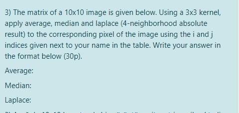 Solved 3) The matrix of a 10x10 image is given below. Using | Chegg.com