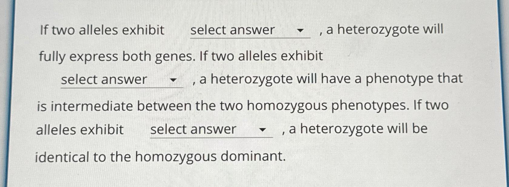 Solved If two alleles exhibit select answer , ﻿a | Chegg.com
