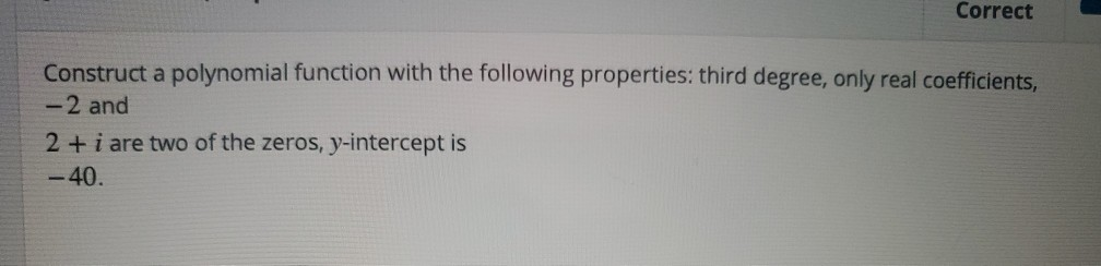 Solved Correct Construct a polynomial function with the | Chegg.com