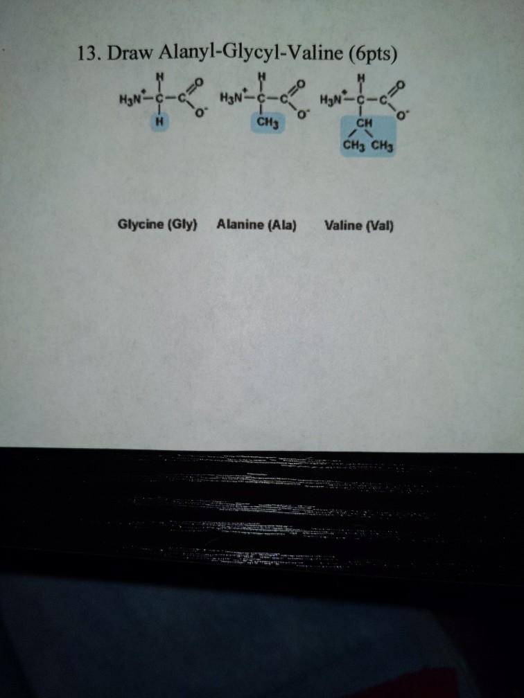 Solved 13. Draw Alanyl-Glycyl-Valine (6bpts) HEN CH3 CH₃ CH3 | Chegg.com