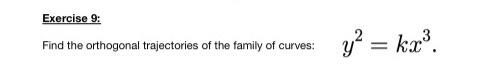 Solved Exercise 9: Find the orthogonal trajectories of the | Chegg.com