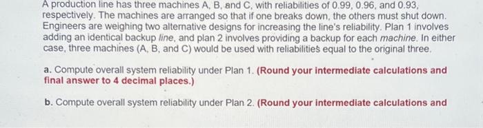 Solved A production line has three machines A,B, and C, with | Chegg.com
