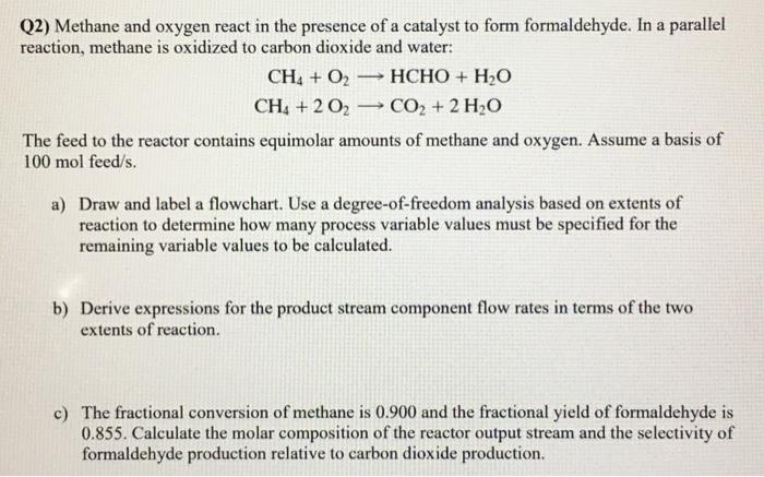 Solved Q2) Methane and oxygen react in the presence of a | Chegg.com
