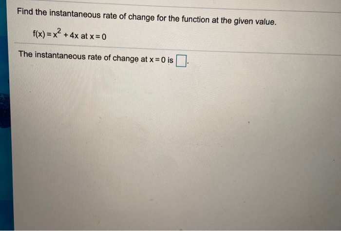 Solved Find the instantaneous rate of change for the | Chegg.com