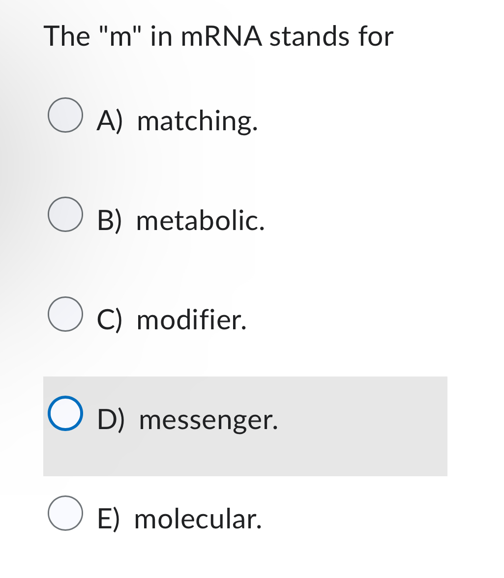 Solved The " m " ﻿in mRNA stands for A) ﻿matching. B) | Chegg.com
