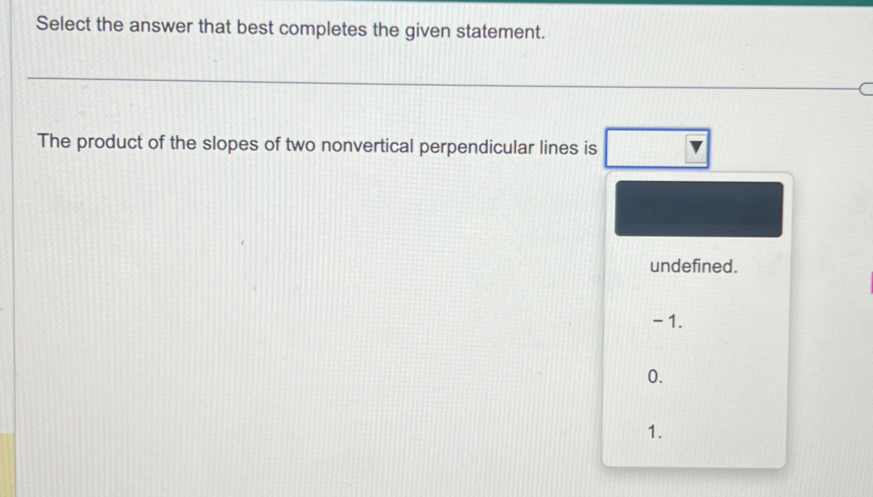 Solved Select the answer that best completes the given | Chegg.com