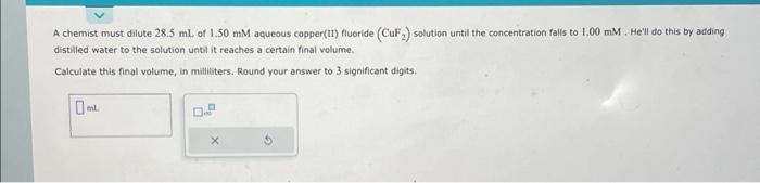 Solved A chemist must dilute 28.5 mL of 1.50mM aqueous | Chegg.com