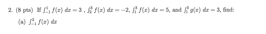 Solved If ∫-11f(x)dx=3,∫23f(x)dx=-2,∫13f(x)dx=5, ﻿and | Chegg.com