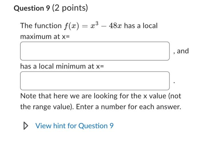 Solved Question 9 ( 2 polntS) The function f(x)=x3−48x has a | Chegg.com Solved Question 9 ( 2 polntS) The function f(x)=x3−48x has a | Chegg.com