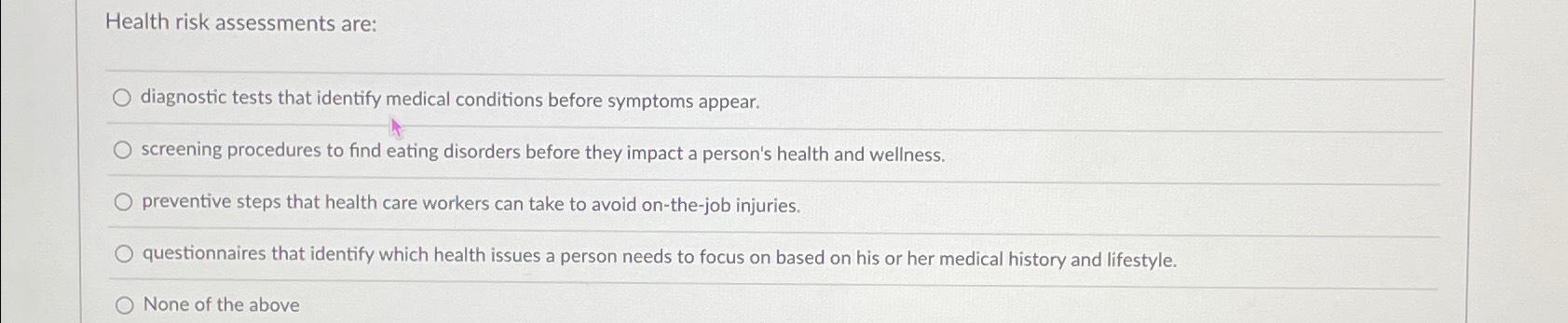 Solved Health risk assessments are:diagnostic tests that | Chegg.com