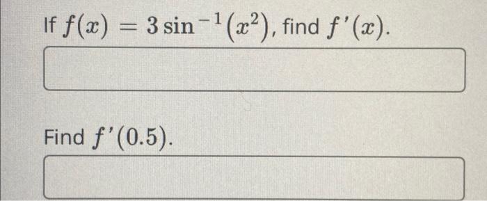 Solved If f(x)=3sin−1(x2) Find f′(0.5) | Chegg.com