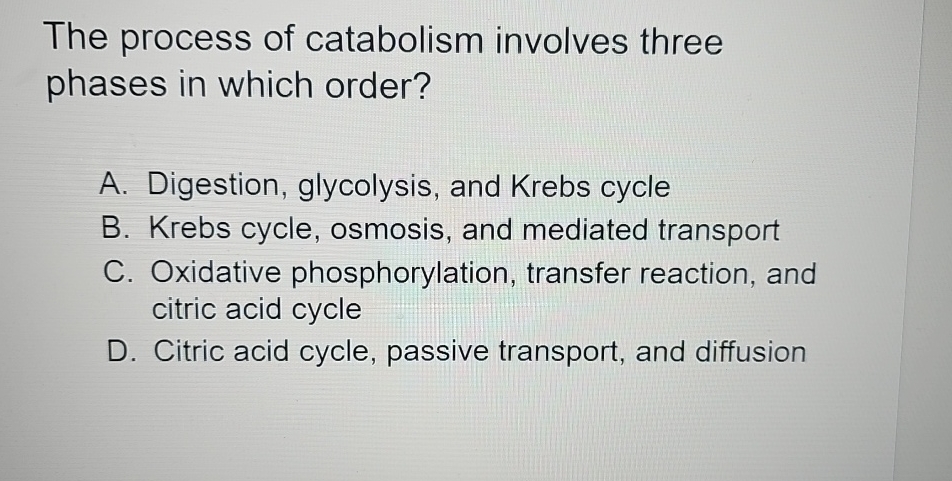 Solved The process of catabolism involves three phases in | Chegg.com