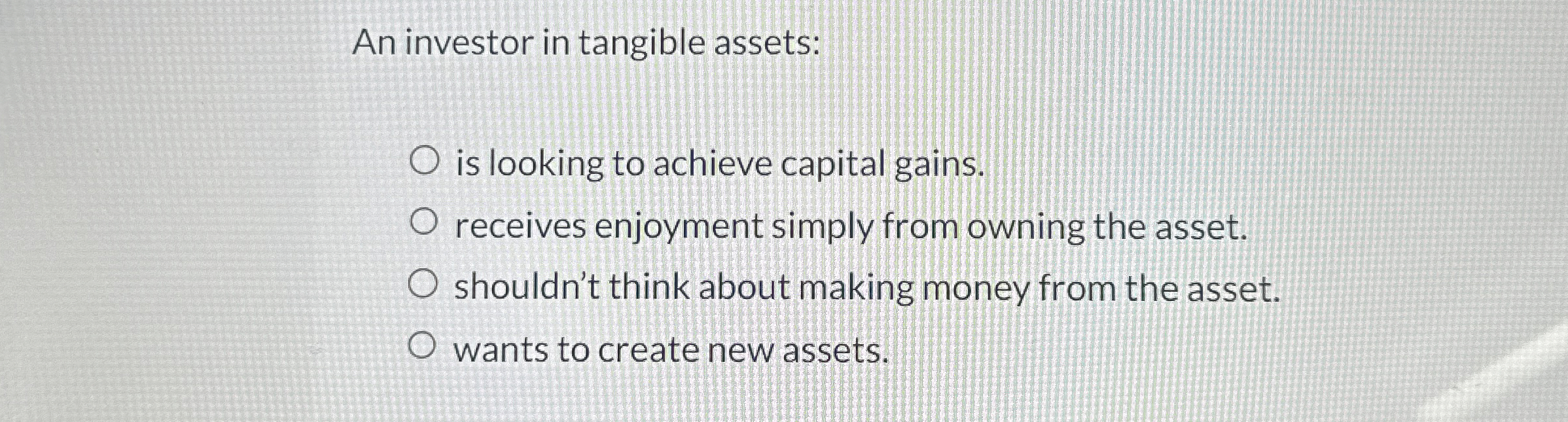 Solved An investor in tangible assets:is looking to achieve | Chegg.com