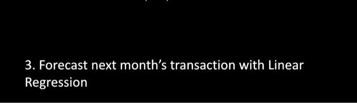 Solved 3. Forecast next month's transaction with Linear | Chegg.com