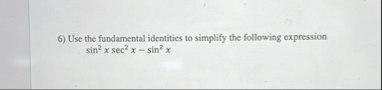 Solved Use the fundamental identities to simplify the | Chegg.com