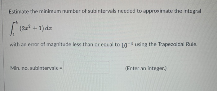 Solved Estimate the minimum number of subintervals needed to | Chegg.com
