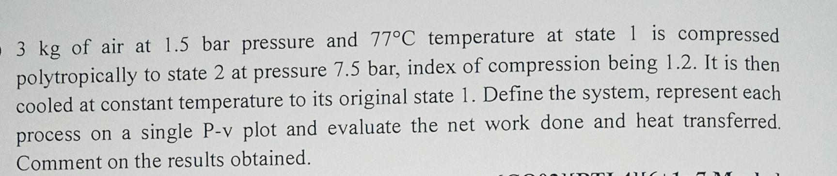 3 kg of air at 1.5 bar pressure and 77∘C temperature | Chegg.com