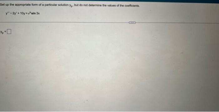 Solved Set up the appropriate form of a particular solution | Chegg.com