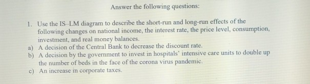 Solved Answer the following questions: 1. Use the IS LM | Chegg.com