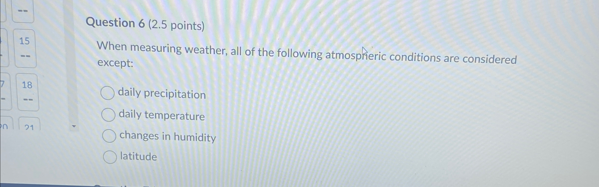 Solved Question 6 (2.5 ﻿points)15When measuring weather, all | Chegg.com